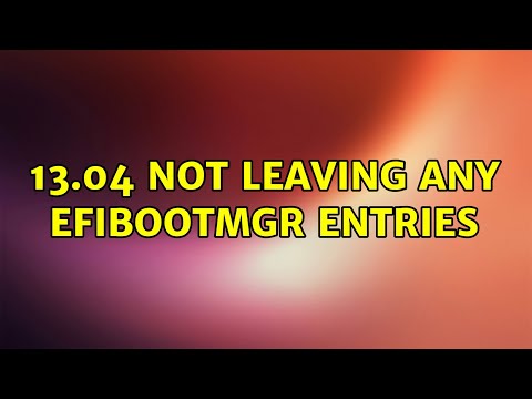 Ubuntu: 13.04 not leaving any efibootmgr entries (2 Solutions!!)