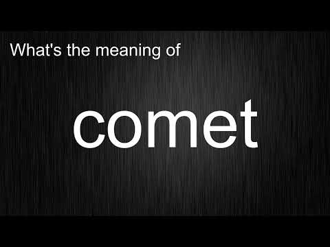 What's the meaning of "comet", How to pronounce comet?