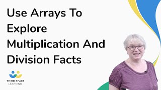 Use Arrays To Explore Multiplication And Division Facts | Maths Hub ...