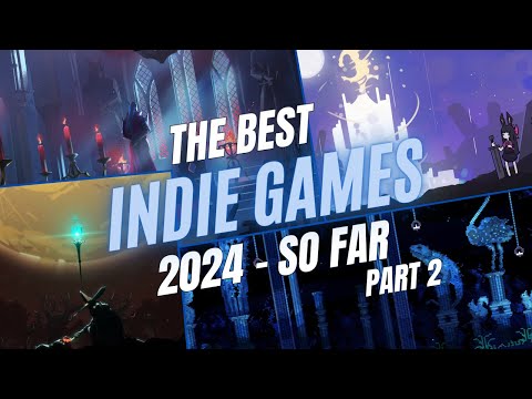 The BEST Indie Games Released in 2024... so far - PART 2 (Q2)