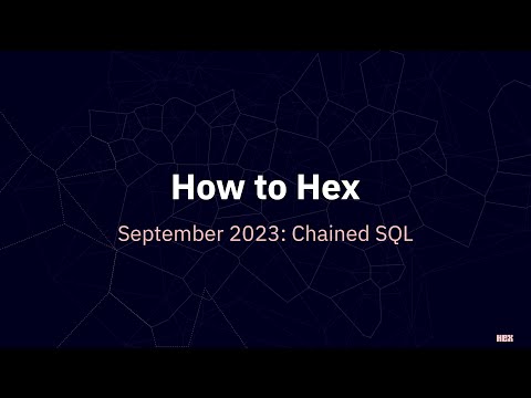 How to Hex- September 2023: Chained SQL