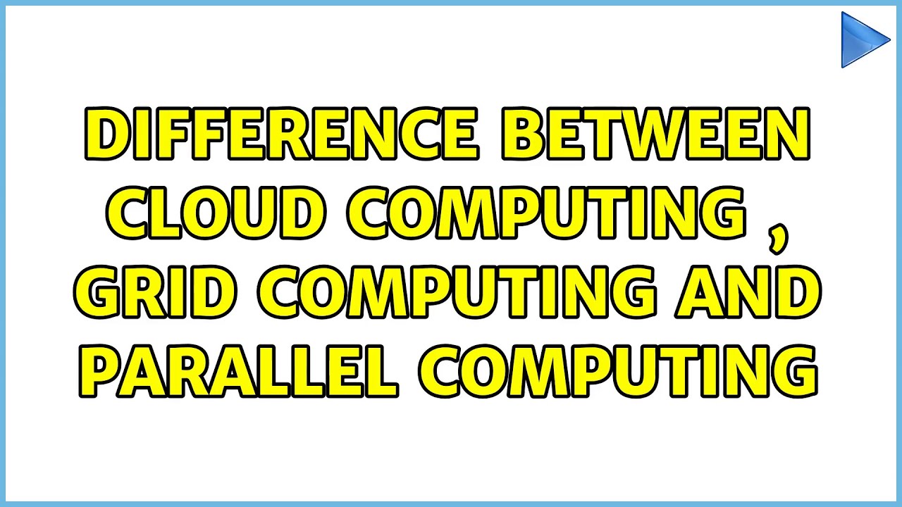 Difference between cloud computing , grid computing and parallel computing