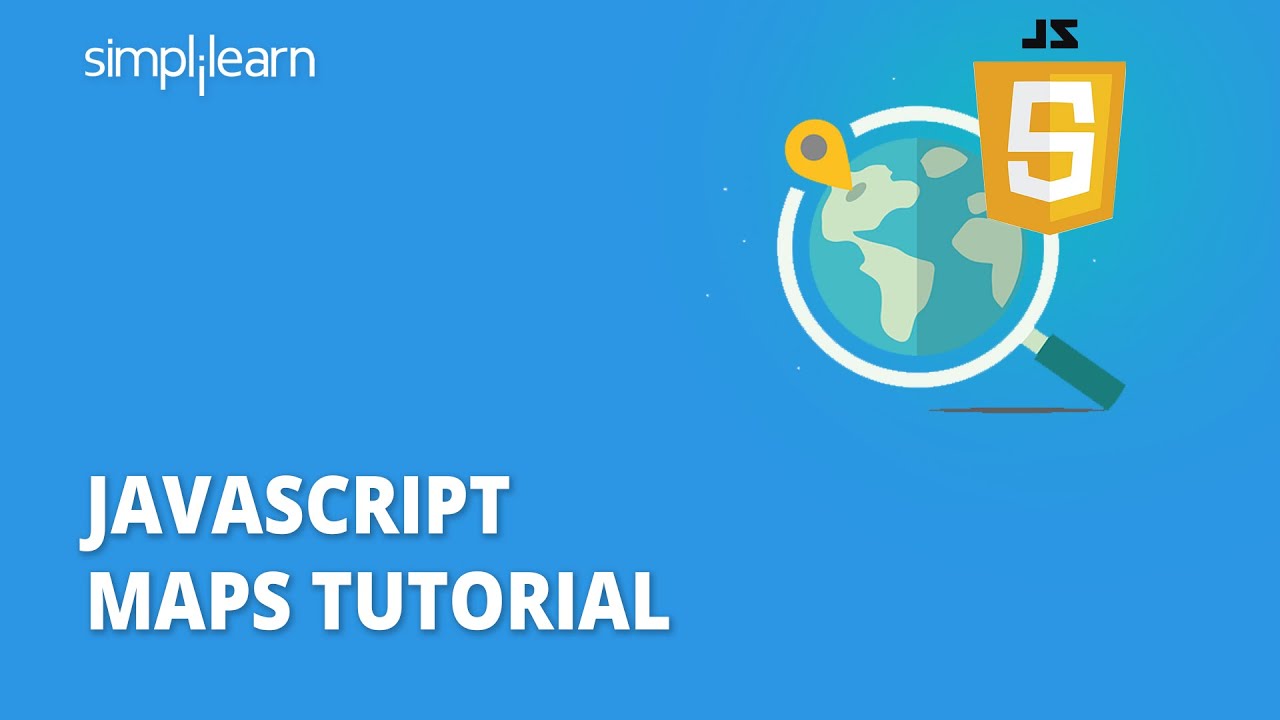 JavaScript Maps Tutorial | Maps In JavaScript | JavaScript Map Explained | JavaScript | Simplilearn
