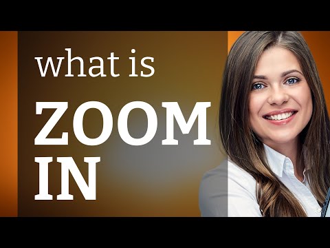 Zoom in • definition of ZOOM IN