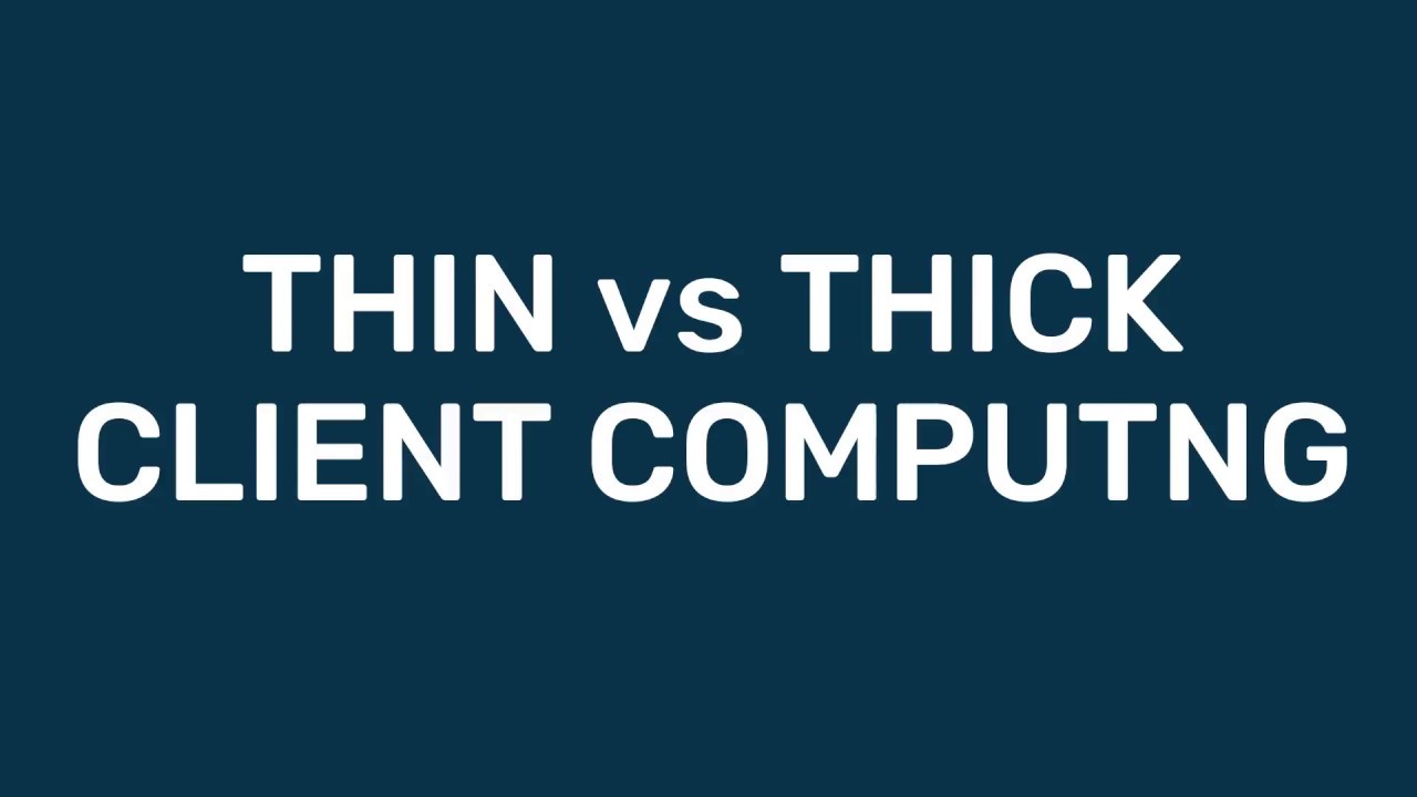 A-Level Comp Sci: Thin vs Thick Client Computing