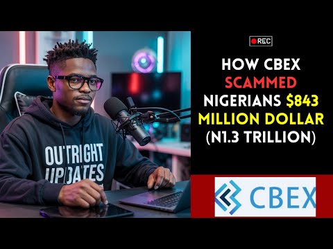 CBEX Scam EXPOSED: How Nigerians Lost $843 Million Overnight!