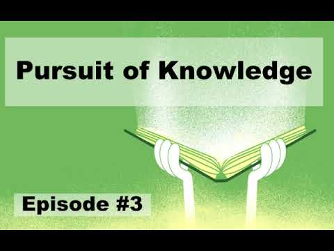 Pursuit of Knowledge -03 - by Abdul Nasir Jangda