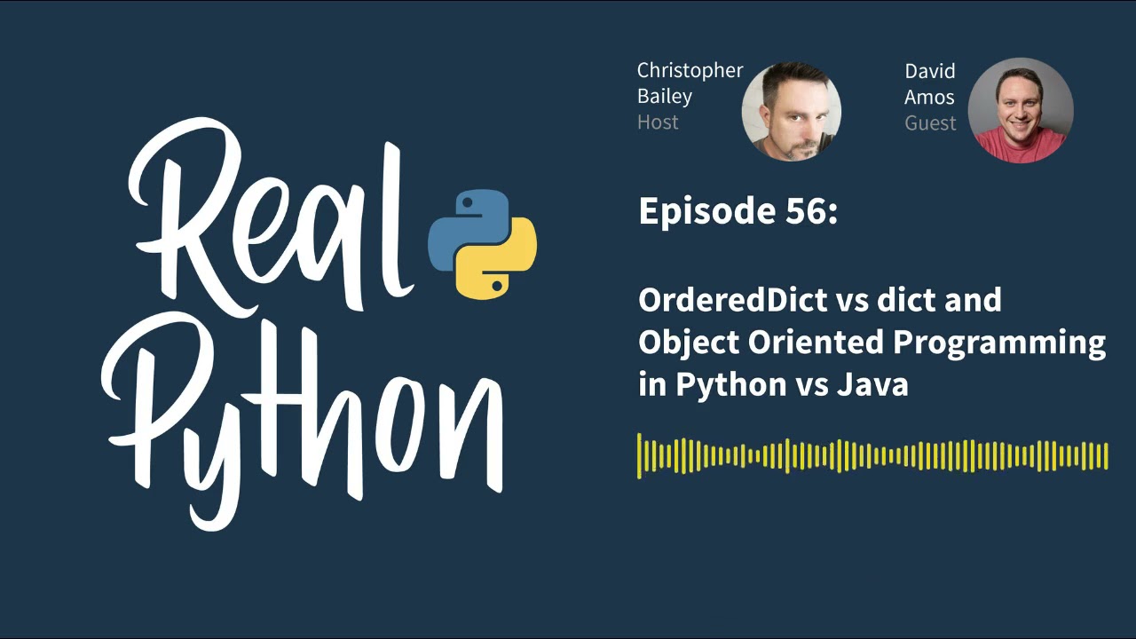 OrderedDict vs dict and Object Oriented Programming in Python vs Java | Real Python Podcast #56