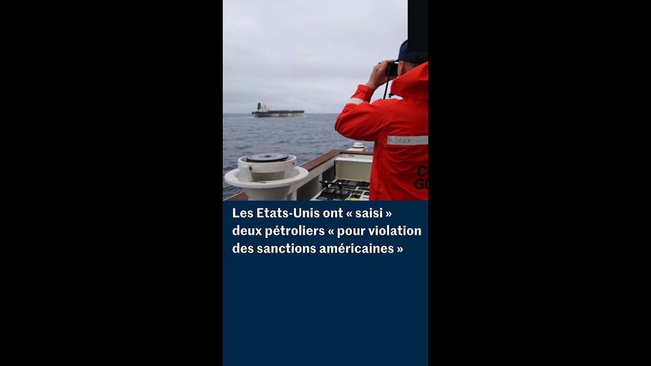 Les Etats-Unis annoncent la « saisie » de deux pétroliers dans l’Atlantique et dans les Caraïbes