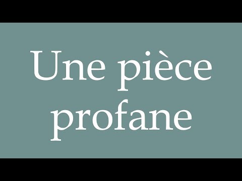 How to Pronounce ''Une pièce profane'' (A secular piece) Correctly in French