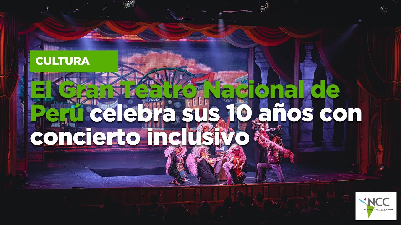 El Gran Teatro Nacional de Perú celebra sus 10 años con concierto inclusivo