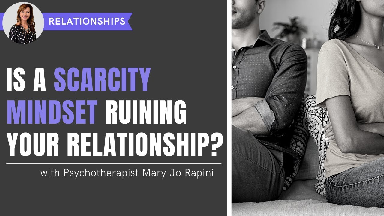 Is a Scarcity Mindset Ruining Your Relationship?