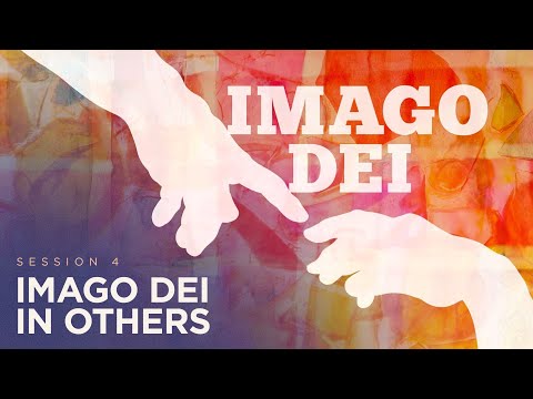 Imago Dei in Others | Session 4