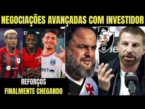 PROTAGONISMO! AGORA VAI! NEGOCIAÇÃO AVANÇA ENTRE VASCO E INVESTIDOR! VASCO AVANÇA POR NOVOS REFORÇOS