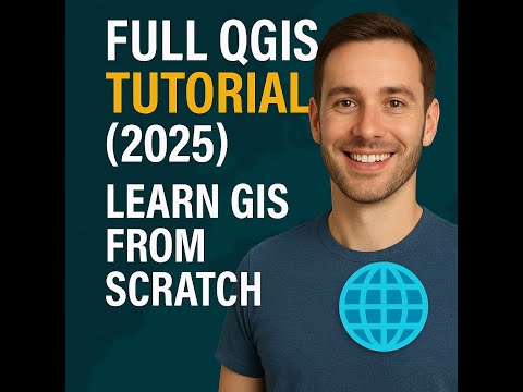 Full QGIS Tutorial for Beginners (2025) | Learn GIS from Scratch