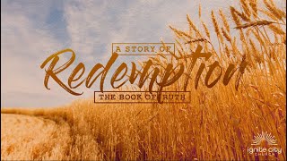 Ruth 3.1-13 - Ignite City Church