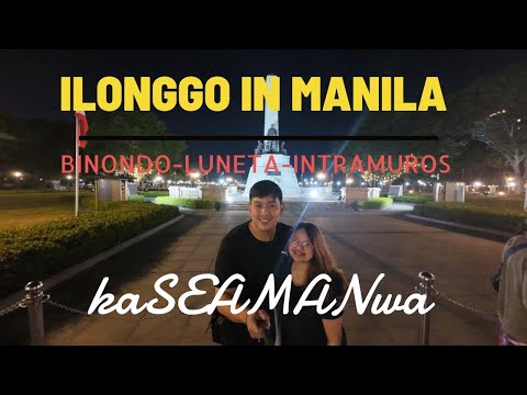 ILONGGOS IN MANILA || BINONDO-LUNETA-INTRAMUROS-2GO MASAGANA