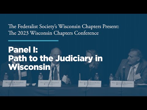 Panel I: Path to the Judiciary in Wisconsin [2023 Wisconsin Chapters Conference]