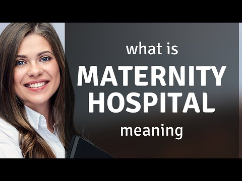 Maternity hospital — MATERNITY HOSPITAL meaning