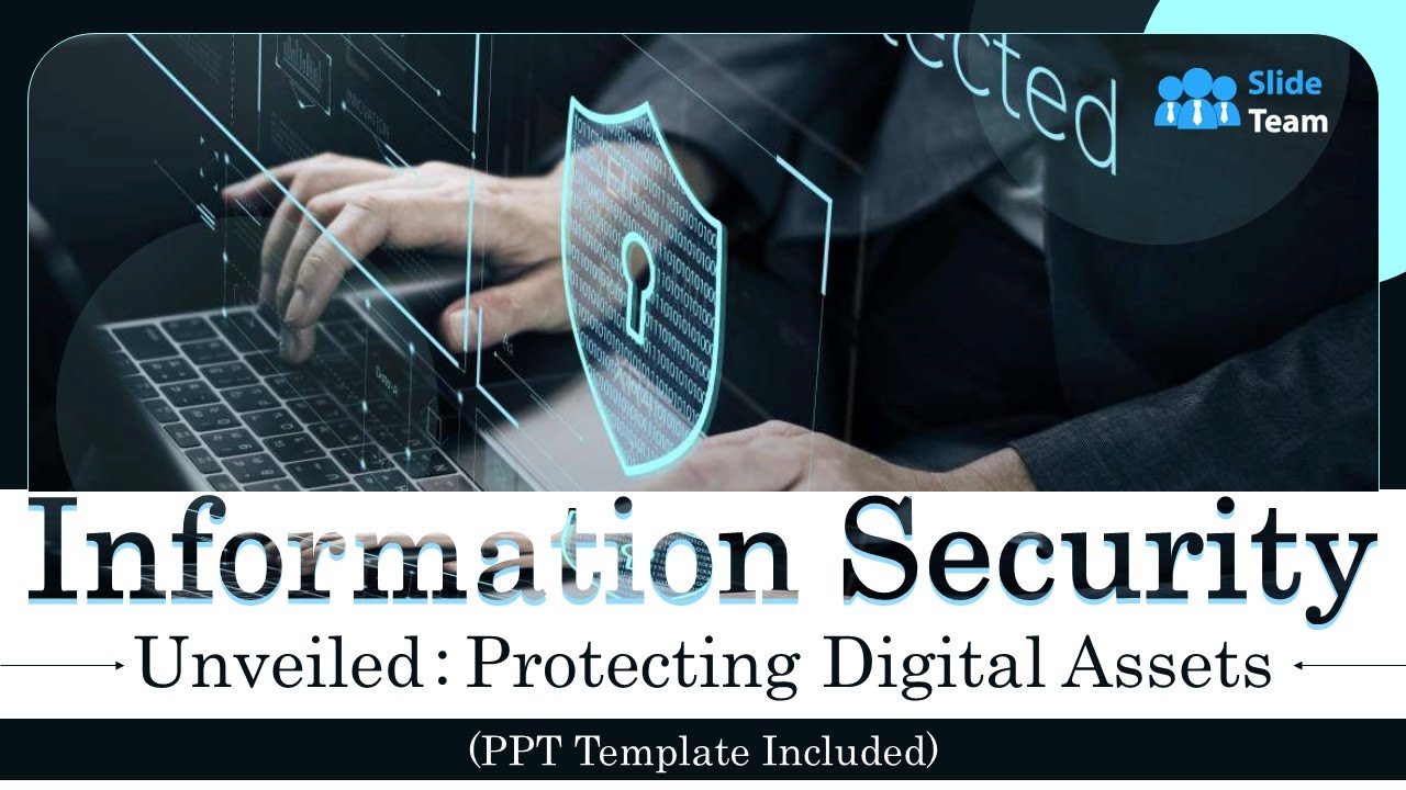 Information Security Unveiled: Protecting Digital Assets (PPT Template Included)