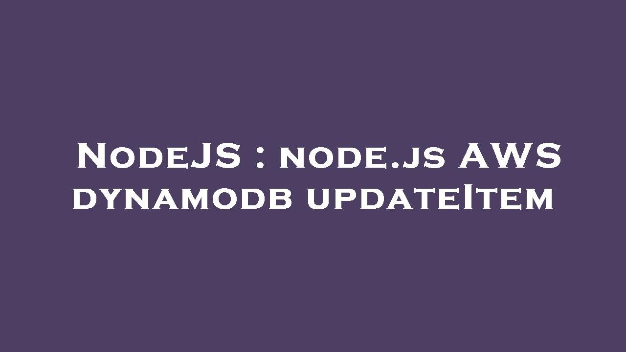 NodeJS : node.js AWS dynamodb updateItem