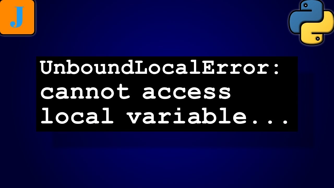 UnboundLocalError: Cannot Access Local Variable x