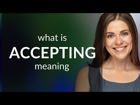 Accepting — what is ACCEPTING definition