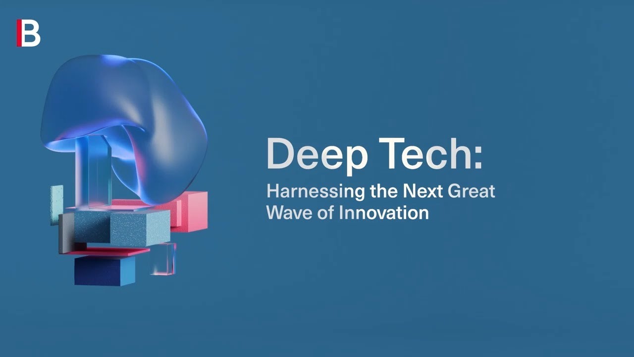 Deep Tech: Harnessing the Next Great Wave of Innovation