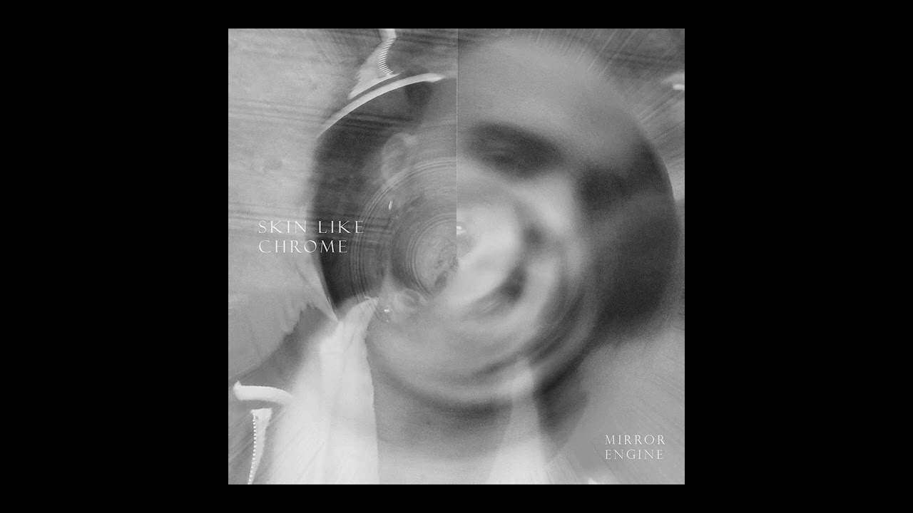 Mirror Engine - Skin Like Chrome (Full EP)