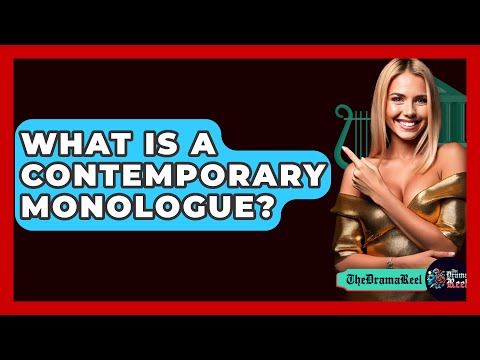 What Is A Contemporary Monologue? - The Drama Reel