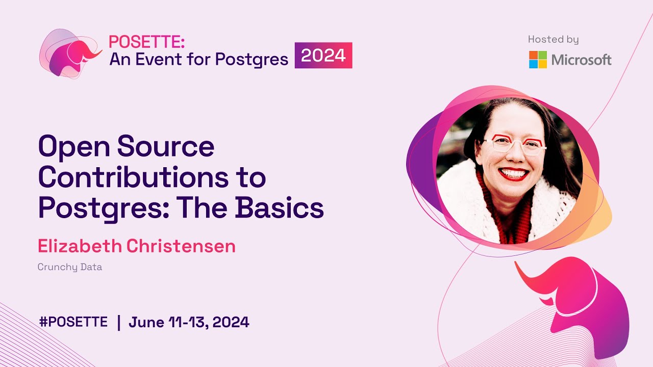 Open Source Contributions to Postgres: The Basics | POSETTE 2024