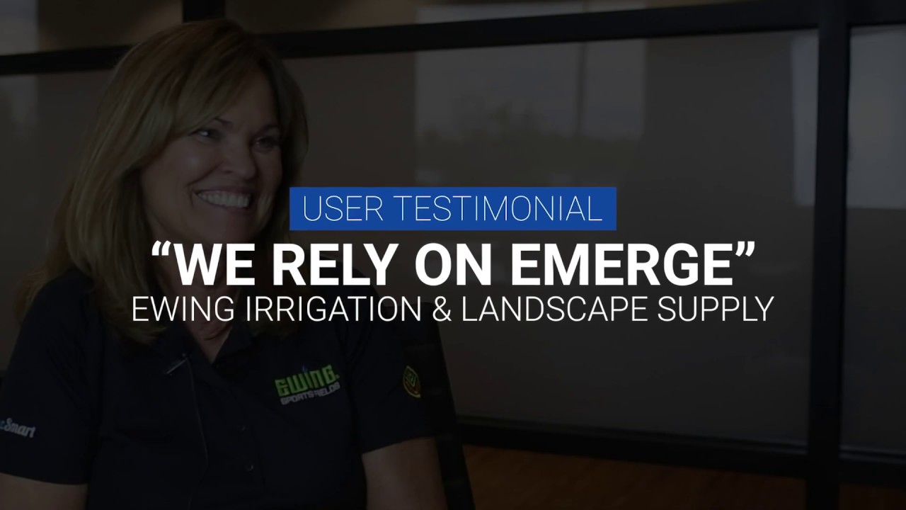Emerge User Testimonial: Ewing Irrigation and Landscape Supply