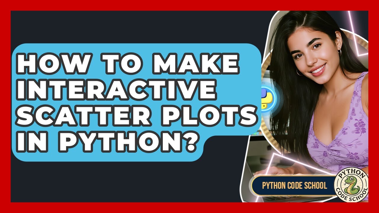 How To Make Interactive Scatter Plots In Python? - Python Code School