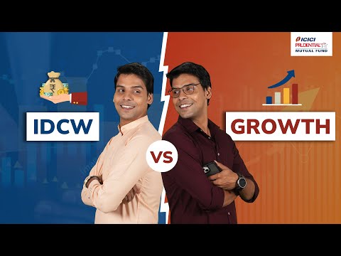IDCW Vs. Growth: Invest As Per Your Need | ICICI Prudential Mutual Fund