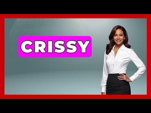 Crissy - Baby Girl Name Meaning, Origin & Popularity - RandomNames.com