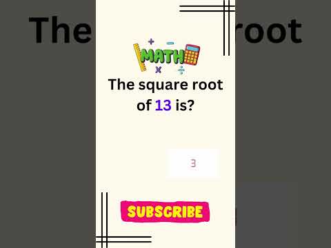 The square root of 13 is?