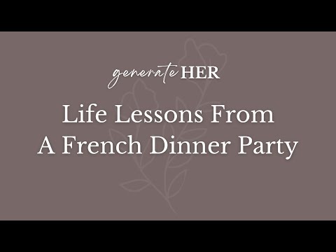 Life Lessons From A French Dinner Party