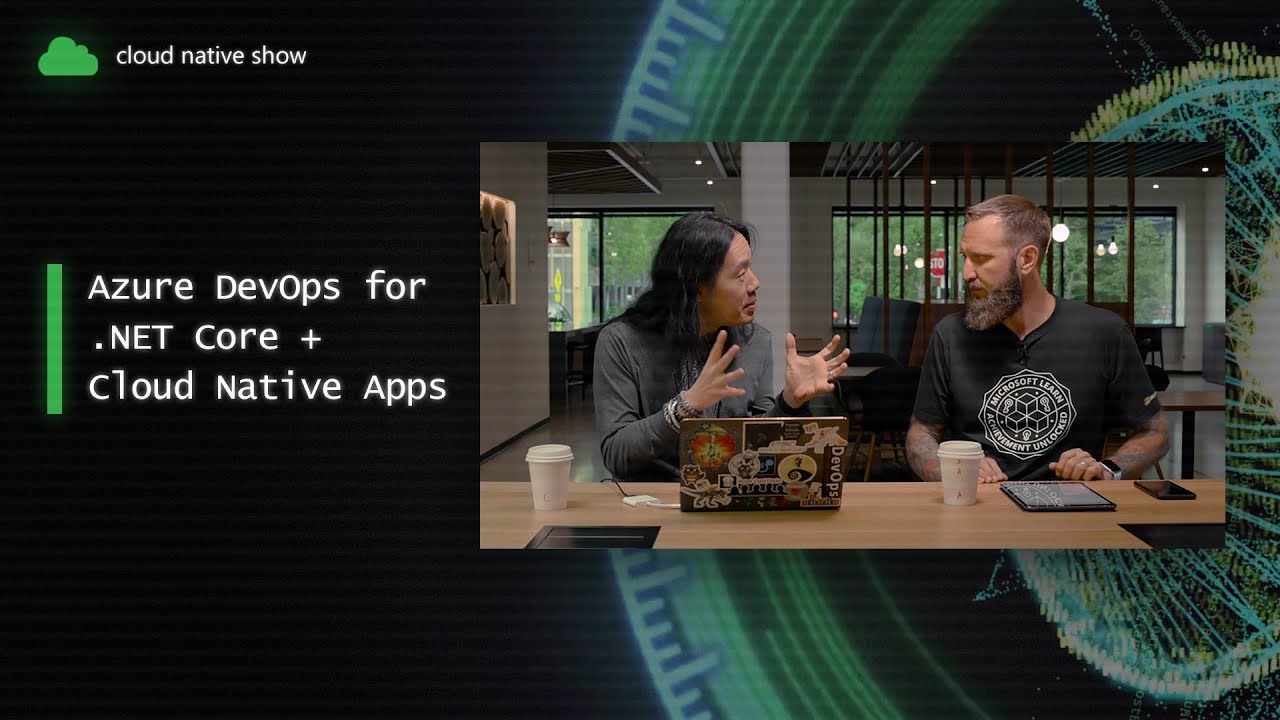 Azure DevOps for .NET Core & Cloud Native Apps | Cloud Native Show