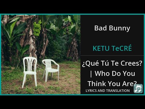 Bad Bunny - KETU TeCRÉ Lyrics English Translation - Spanish and English Dual Lyrics - Subtitles