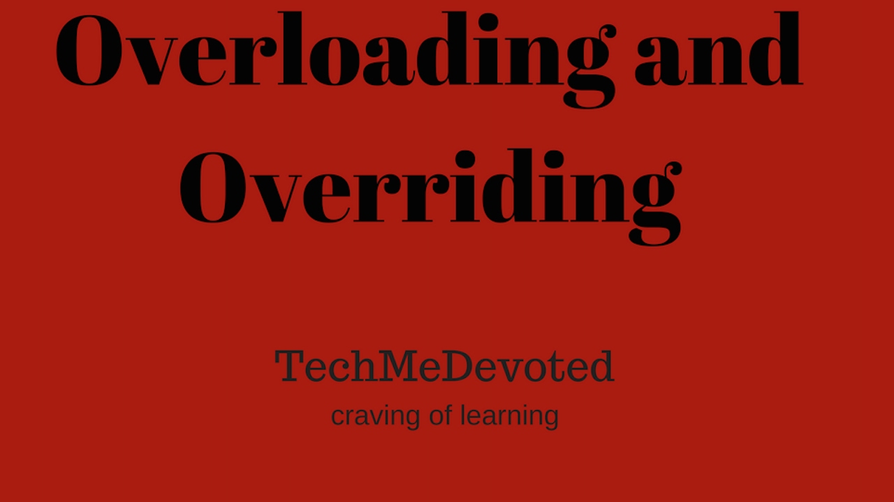Overloading and Overriding in Java-Practical Example