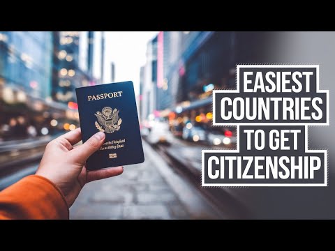 Easiest Countries to Get CITIZENSHIP.