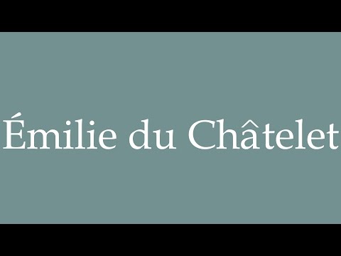 How to Pronounce ''Émilie du Châtelet'' Correctly in French