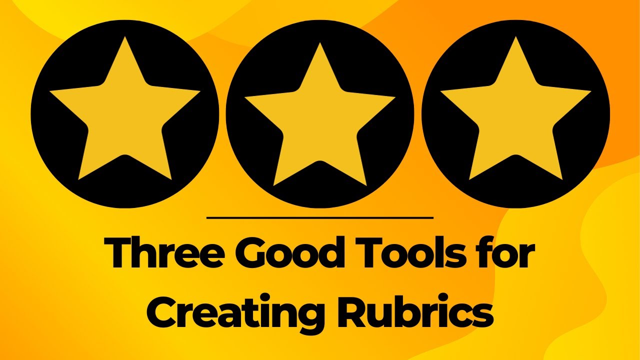 Three Good Tools for Creating Rubrics Online
