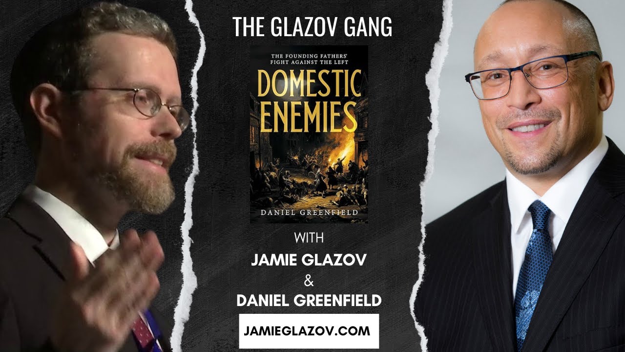Glazov Gang: Daniel Greenfield on ‘Domestic Enemies’