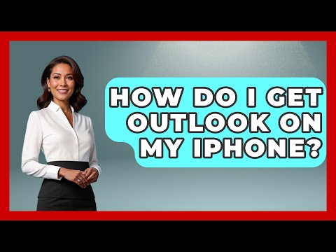 How Do I Get Outlook On My iPhone? - TheEmailToolbox.com