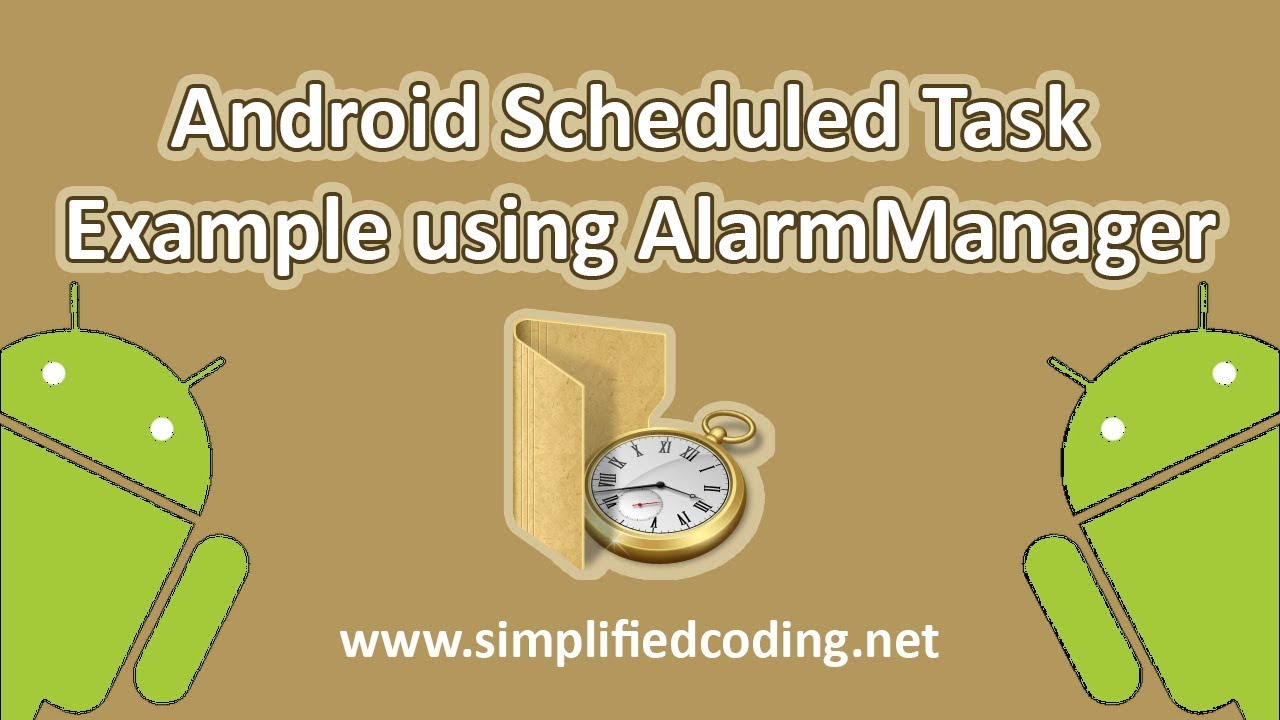 Android Scheduled Task Example using AlarmManager