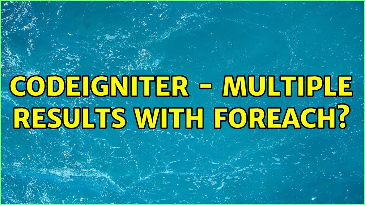 CodeIgniter - multiple results with foreach?