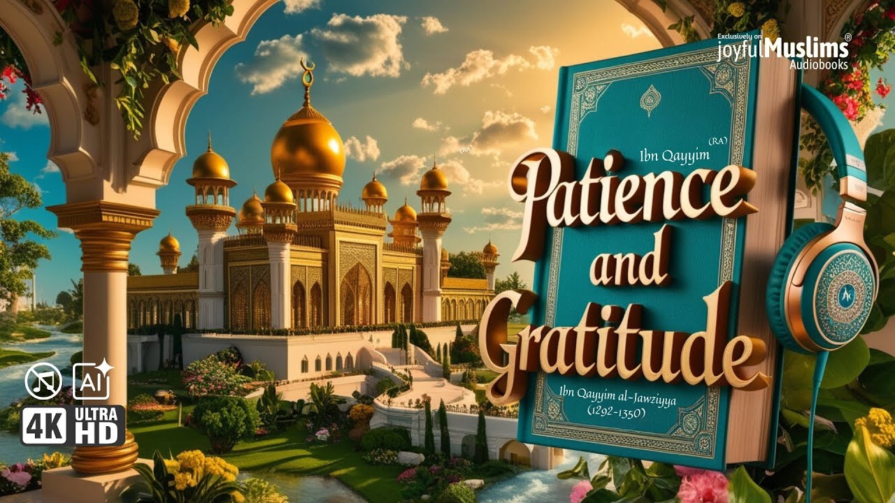Patience and Gratitude by Ibn Qayyim |Full Audiobook | No Music No Nasheed with Custom Subtitles