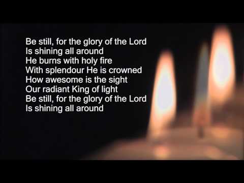 Be still for the presence of the Lord
