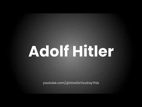 How to Pronounce Adolf Hitler